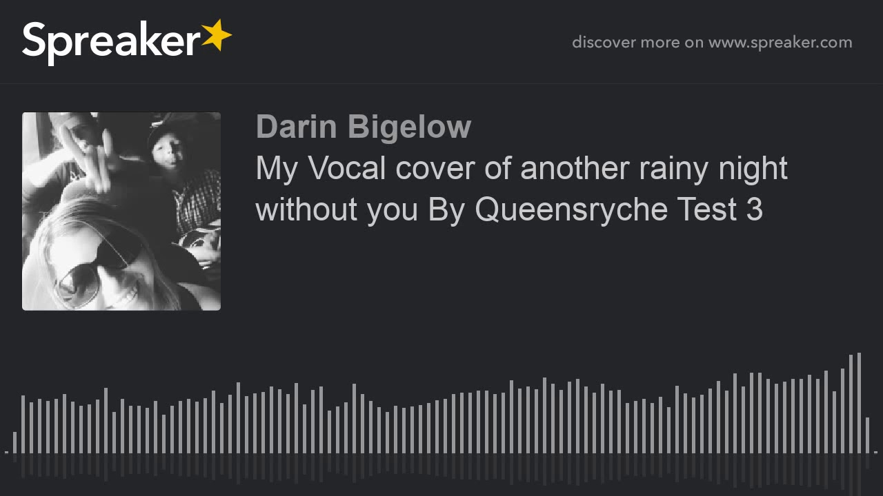 My Vocal cover of another rainy night without you By Queensryche Test 3 ...