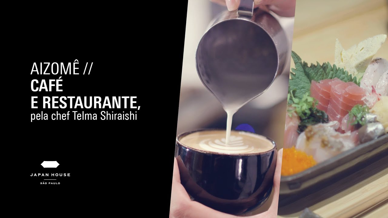 AIZOMÊ: CAFÉ E RESTAURANTE, PELA CHEF TELMA SHIRAISHI | JAPAN HOUSE SÃO ...