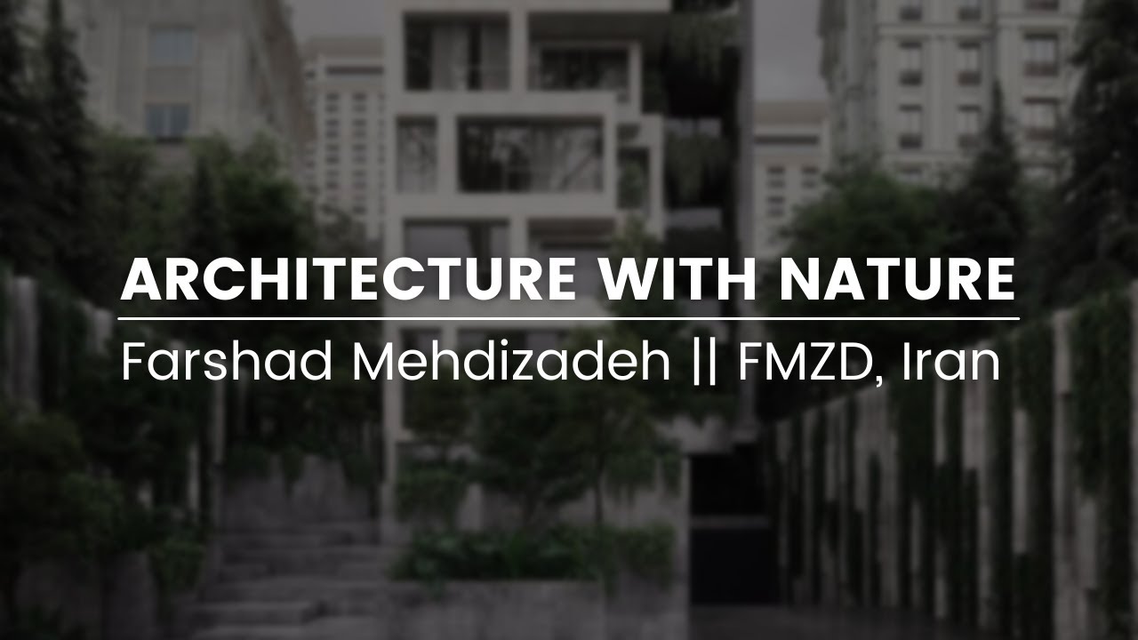 Architecture with Nature || Farshad Mehdizadeh || FMZD, Iran - YouTube