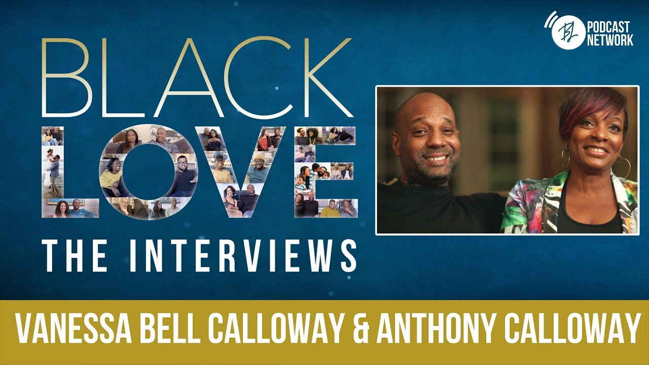 Anthony & Vanessa Bell Calloway | EP 06 | Black Love: The Interviews ...