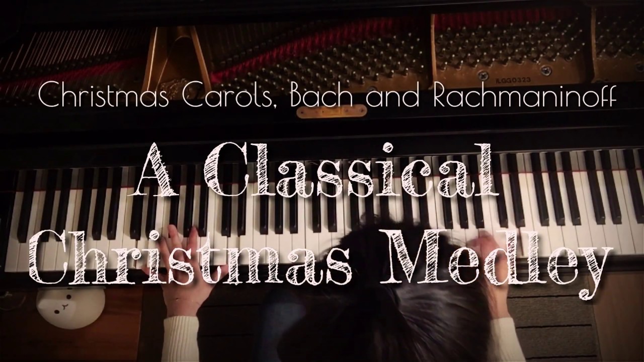 A Classical Christmas Medley [Christmas Carols, Bach and Rachmaninoff ...