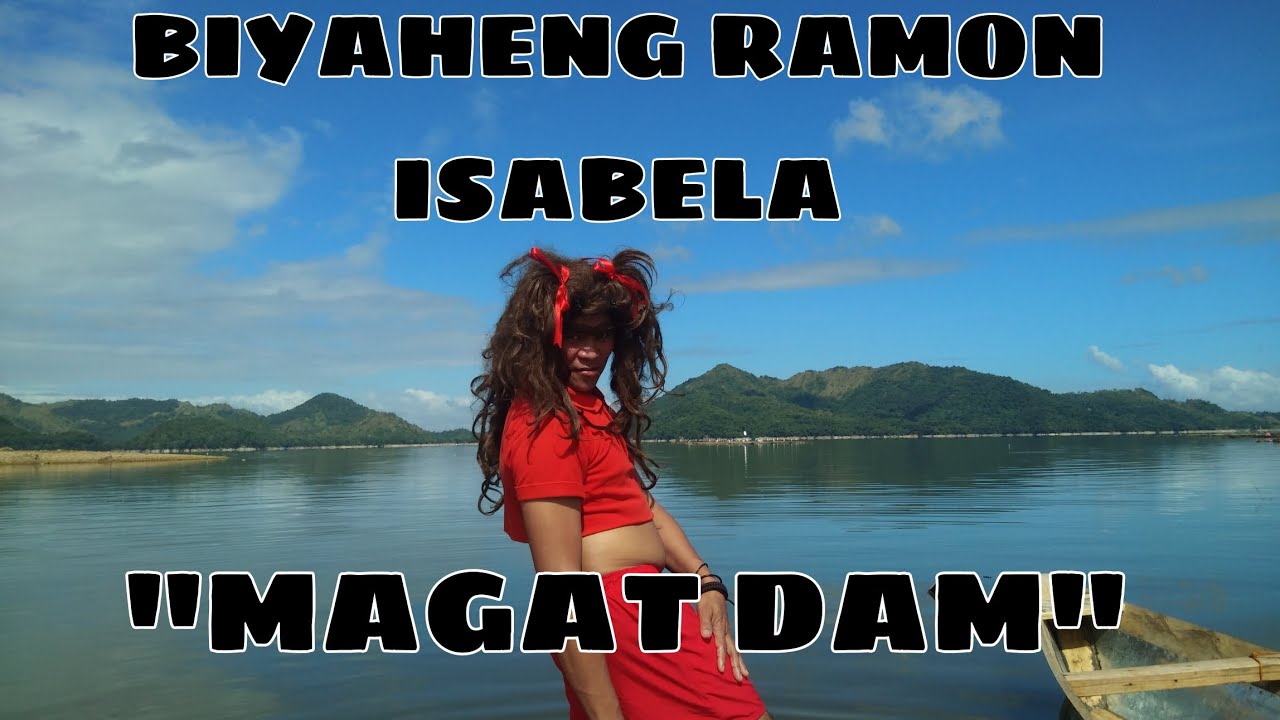 BIYAHENG RAMON ISABELA "MAGAT DAM" | KA CHAKA TV - YouTube