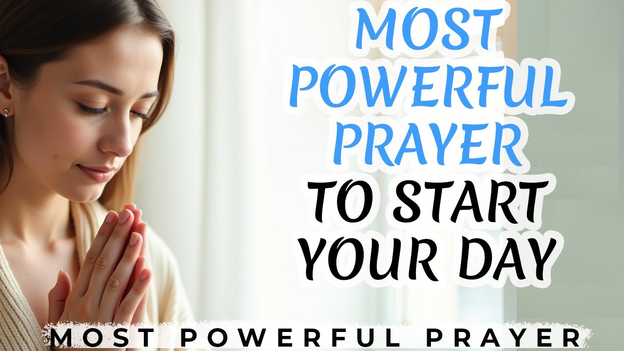 MOST POWERFULL PRAYER TO START YOUR DAY - YouTube