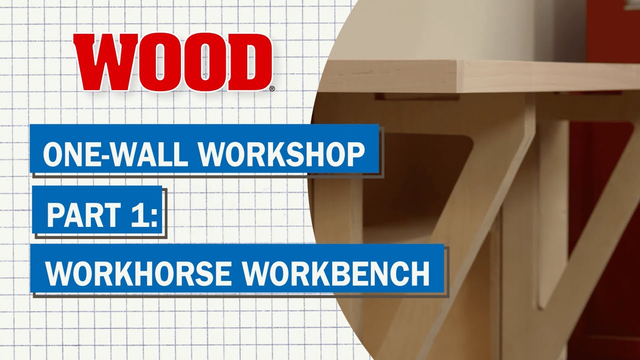 One-Wall Workshop: Workhorse Workbench (Part 1 of 3) | Wood Magazine ...