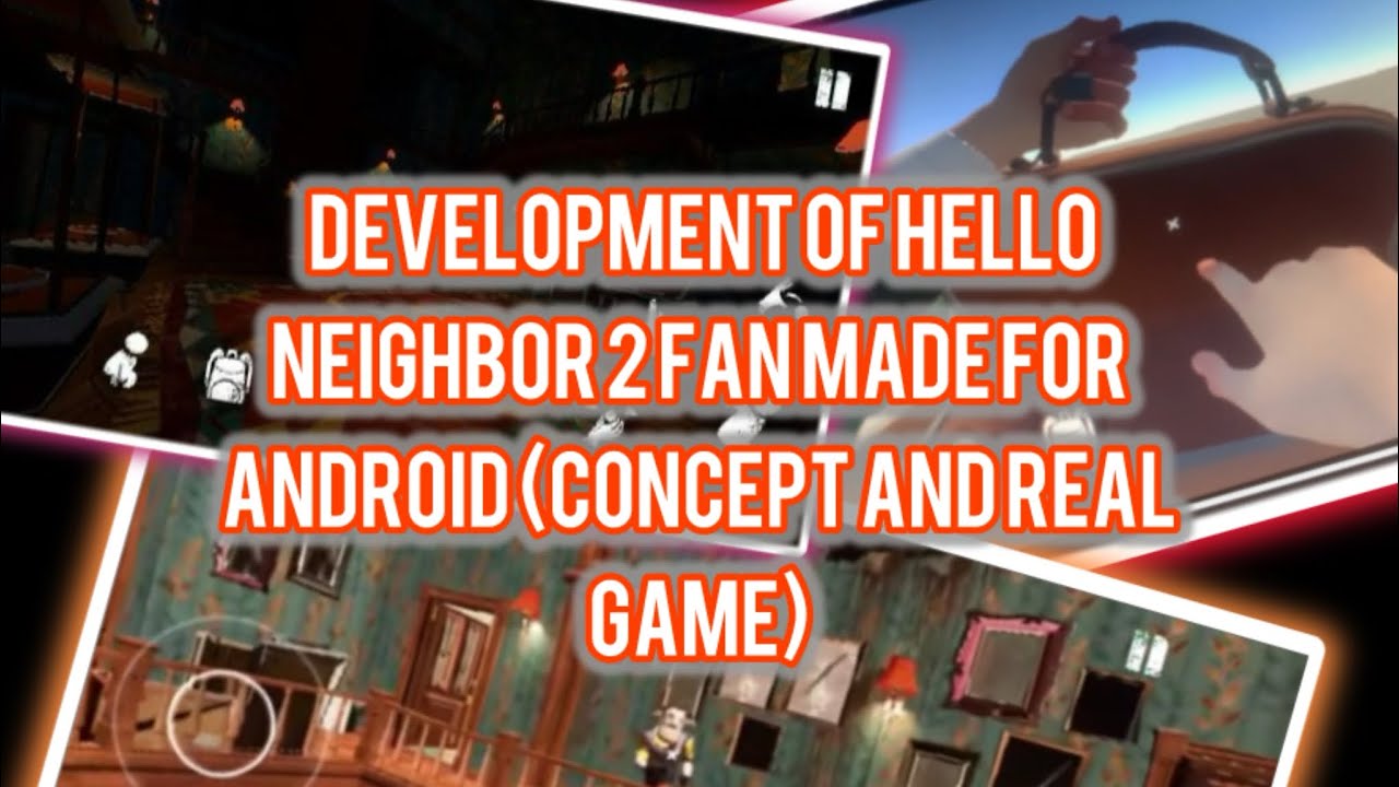 Development of Hello Neighbor 2 fan made for Android (concept and real ...