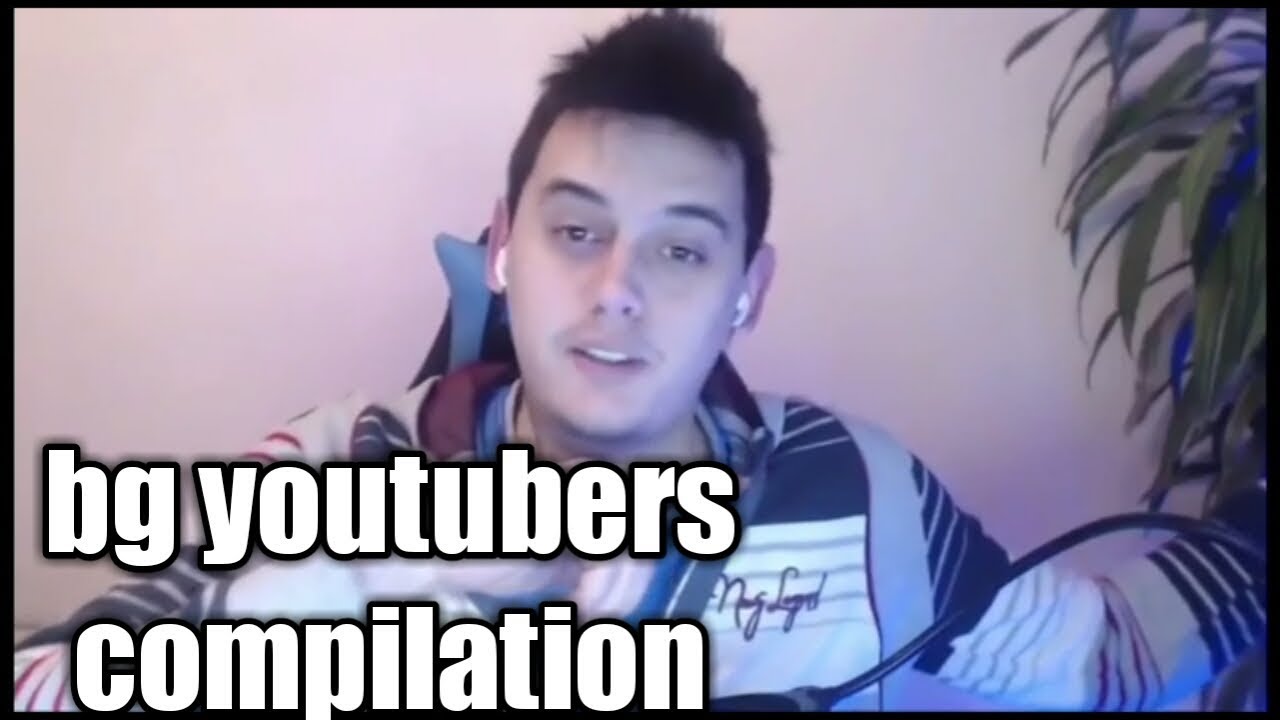 Bg youtubers compilation - YouTube
