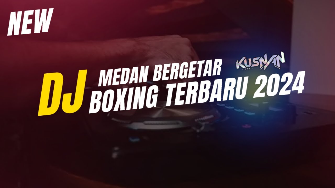 DJ MEDAN BERGETAR TERVIRAL DJ BOXING TERBARU 2024 - YouTube