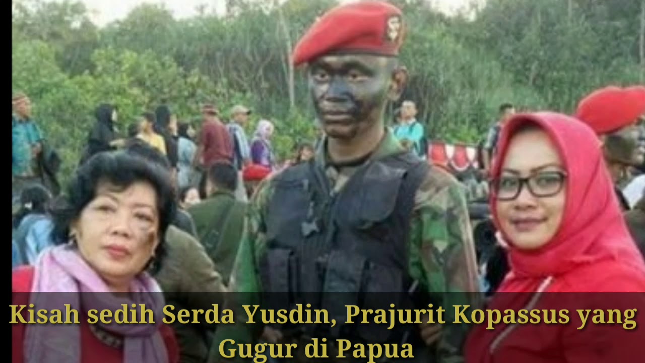 Kisah sedih Serda Yusdin, Prajurit Kopassus yang Gugur di Papua - YouTube