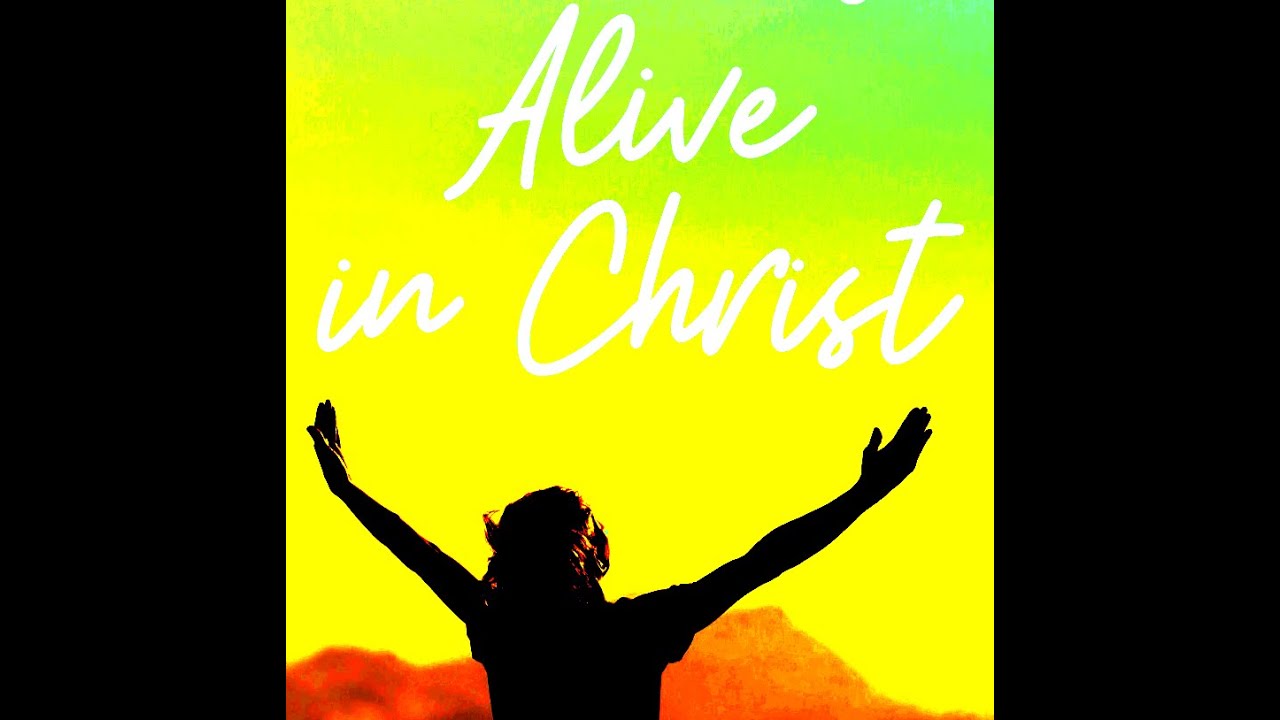 Alive in Christ - YouTube