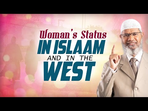 Woman’s Status in Islam and in the West - Dr Zakir Naik