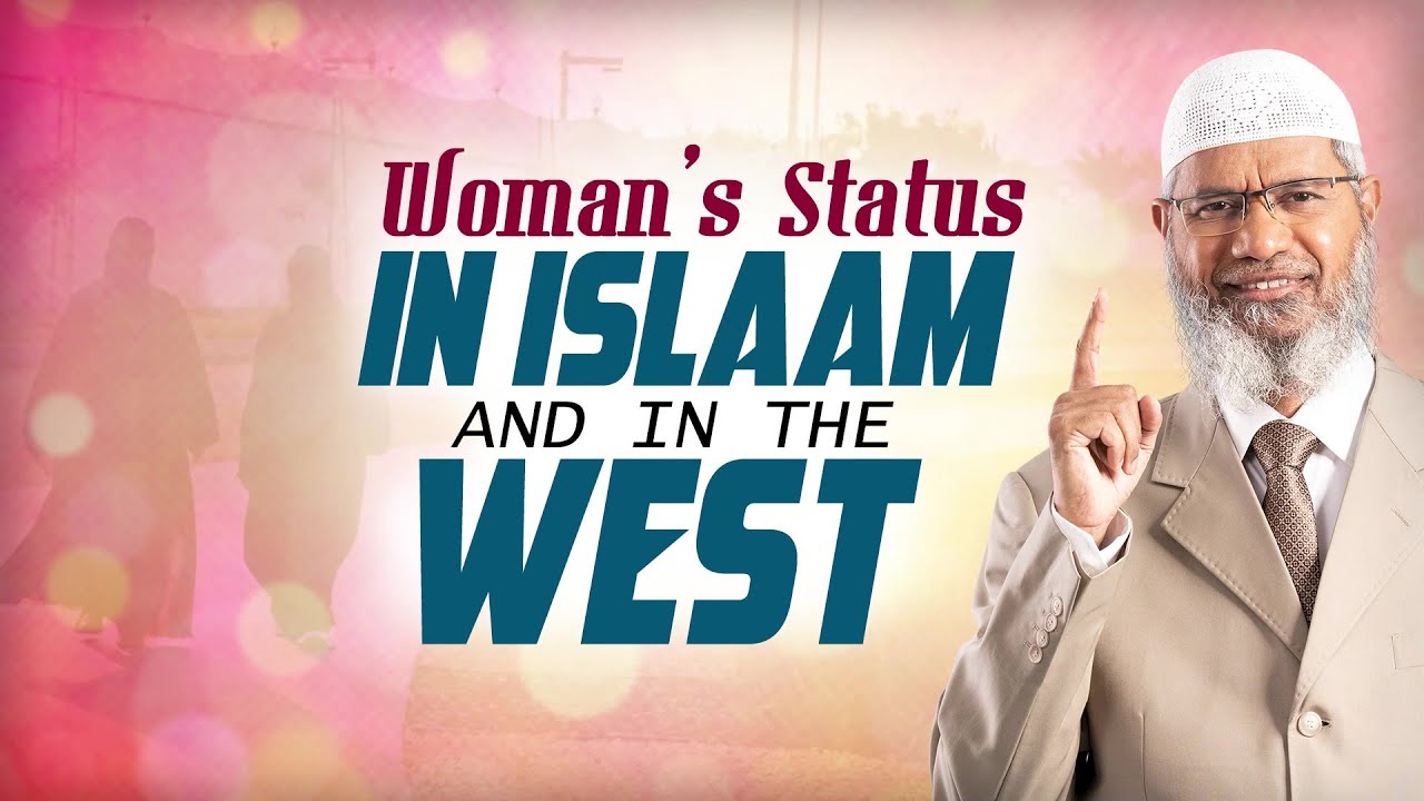 Woman’s Status in Islam and in the West - Dr Zakir Naik - YouTube