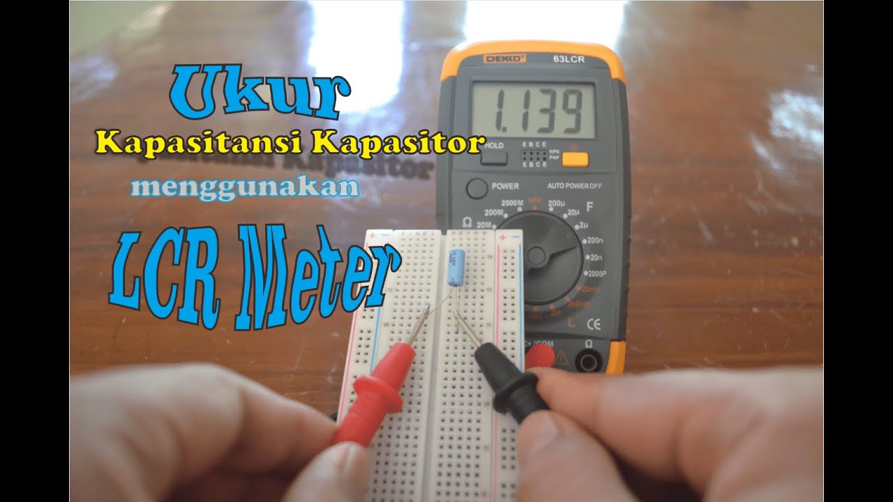Mengukur Kapasitansi Kapasitor Menggunakan LCR Meter - YouTube