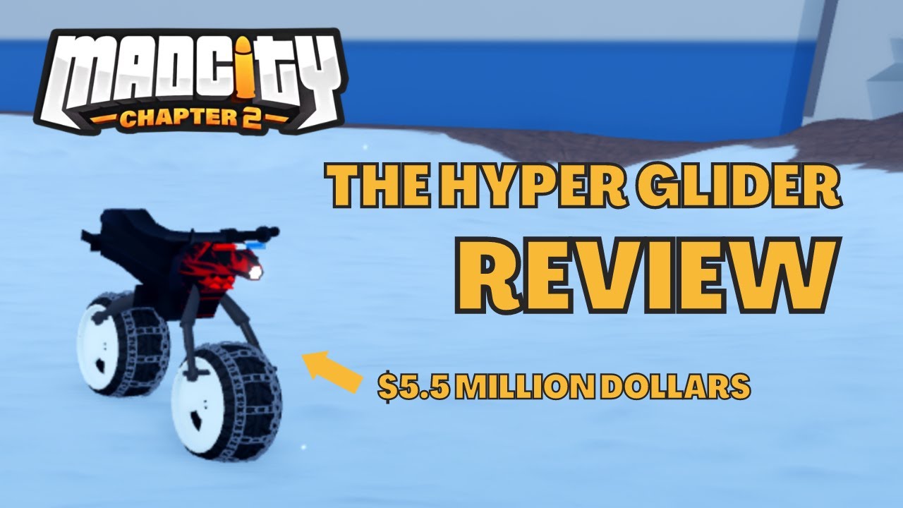 A $5.5 Million Dollar Beast: The Hyper Glider Review (Mad City Ch.2 ...