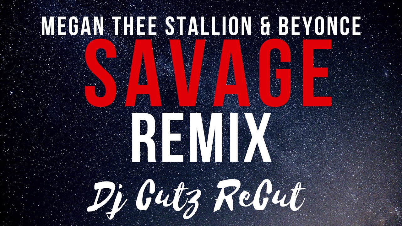 Megan thee Stallion - Savage Remix (feat. Beyoncé) [Official Remix ...