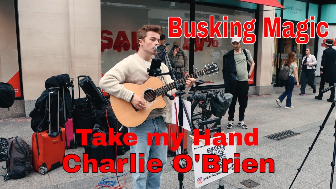 Busking Magic on Grafton Street 🎶 Charlie O’Brien’s Stunning “Take My ...