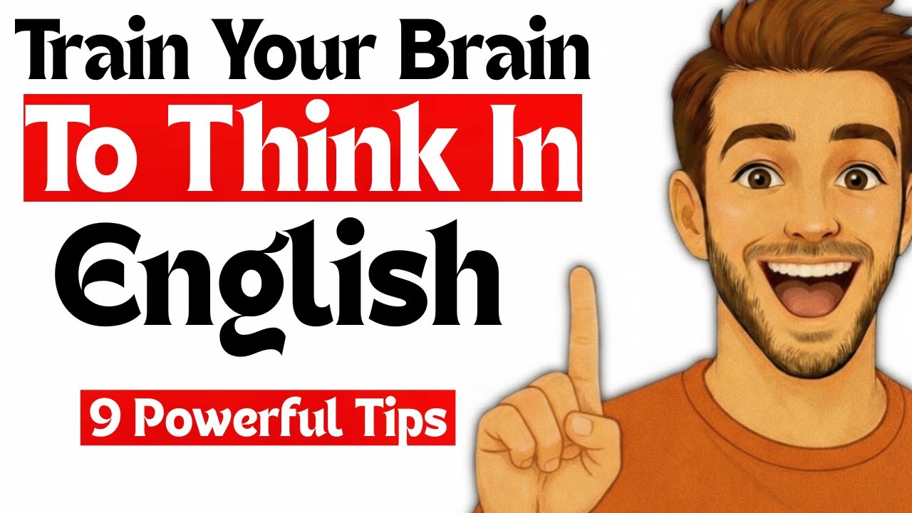 How to Train Your Brain to Think in English (9 practical Tips) | Easy ...