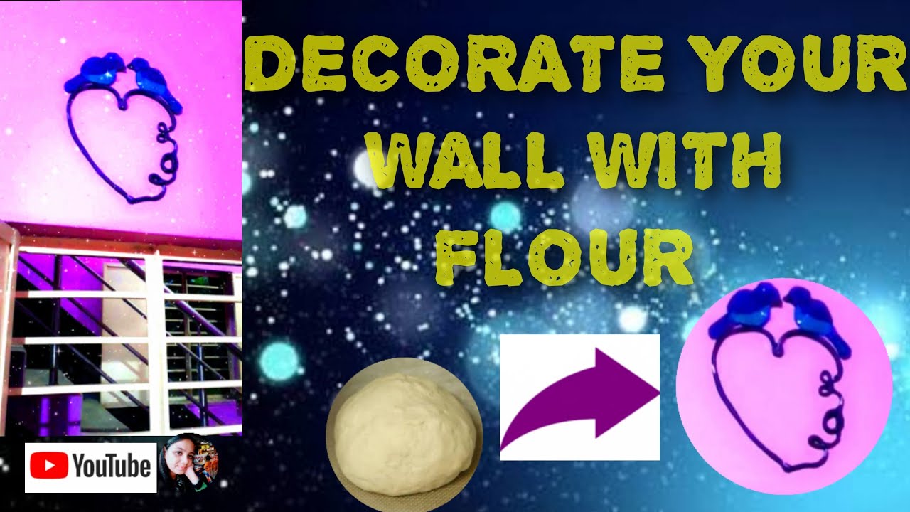 BEST WAY TO DECORATE YOUR WALLS WITH WHEAT FLOUR || TRY AT HOME ||EASY ...