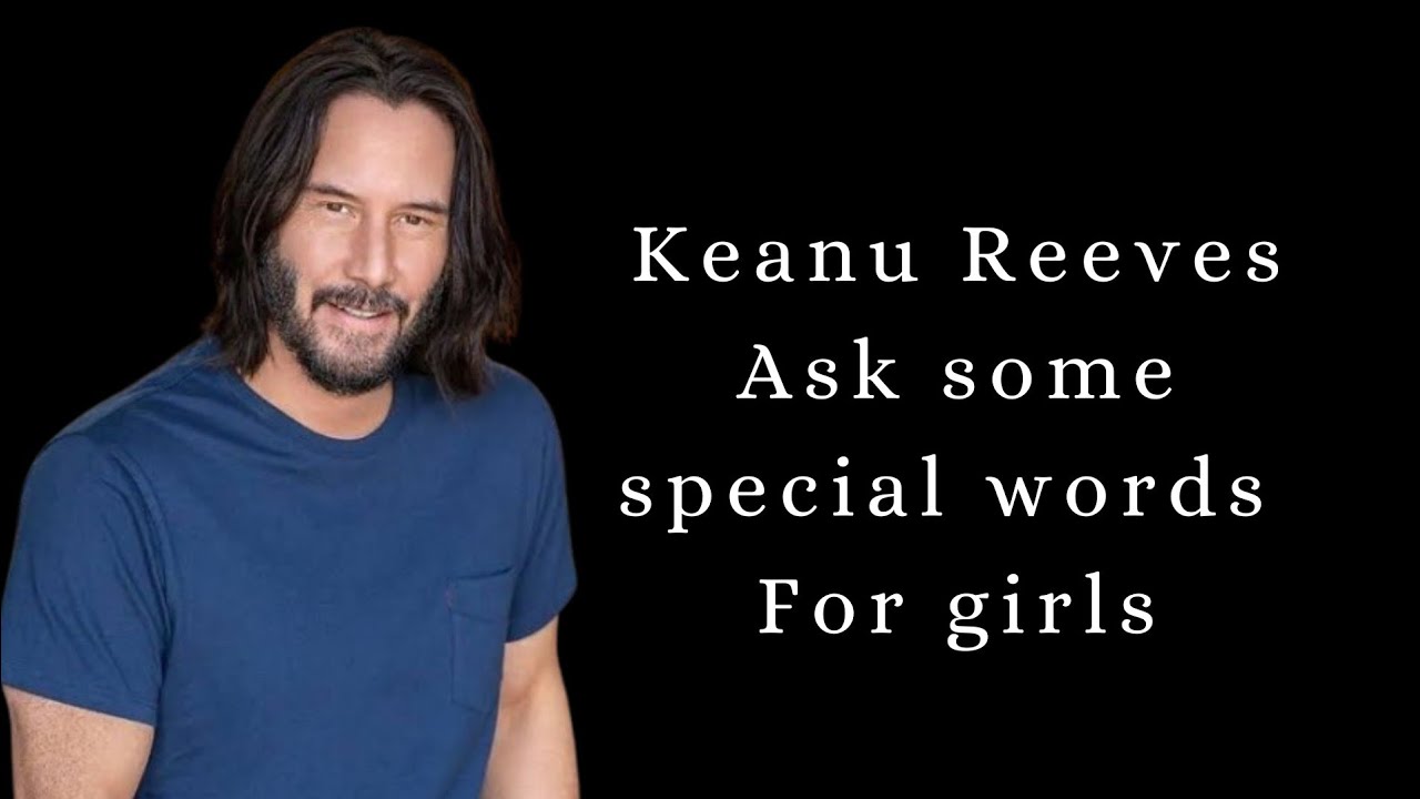 Keanu Reeves’ Special Words for Girls | Inspirational Message - YouTube