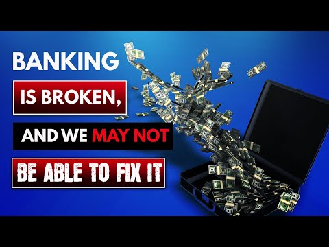 Banking is Broken, and We May not be Able to Fix it - YouTube