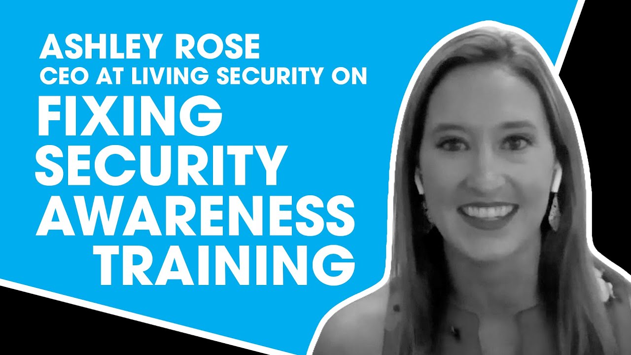 Ashley Rose, CEO at Living Security on Fixing Security Awareness ...
