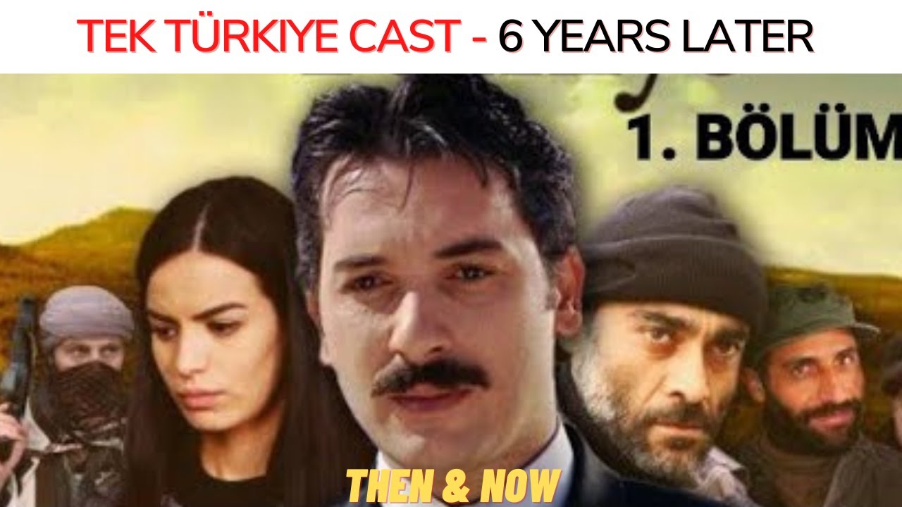 Tek Türkiye Cast Then & Now I Turkish Actors I Turkish Drama I Turkish ...