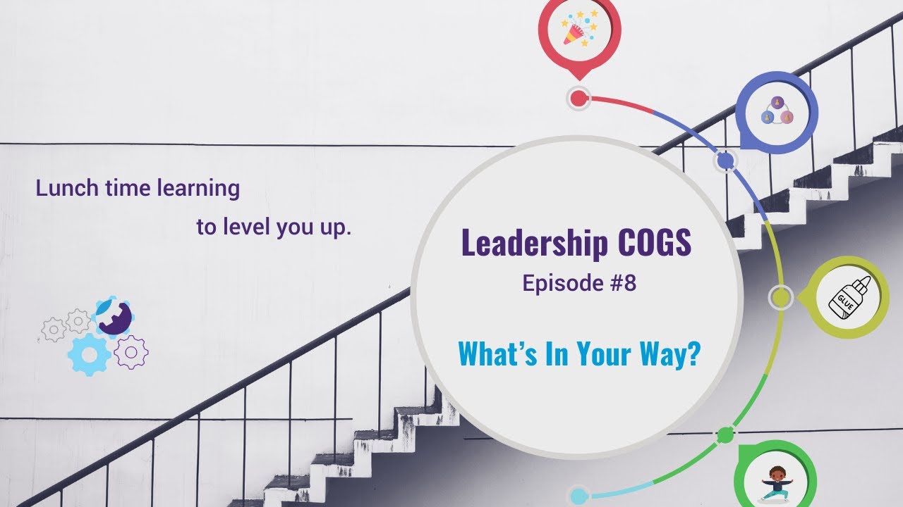 Leadership COGS - What's In Your Way - YouTube