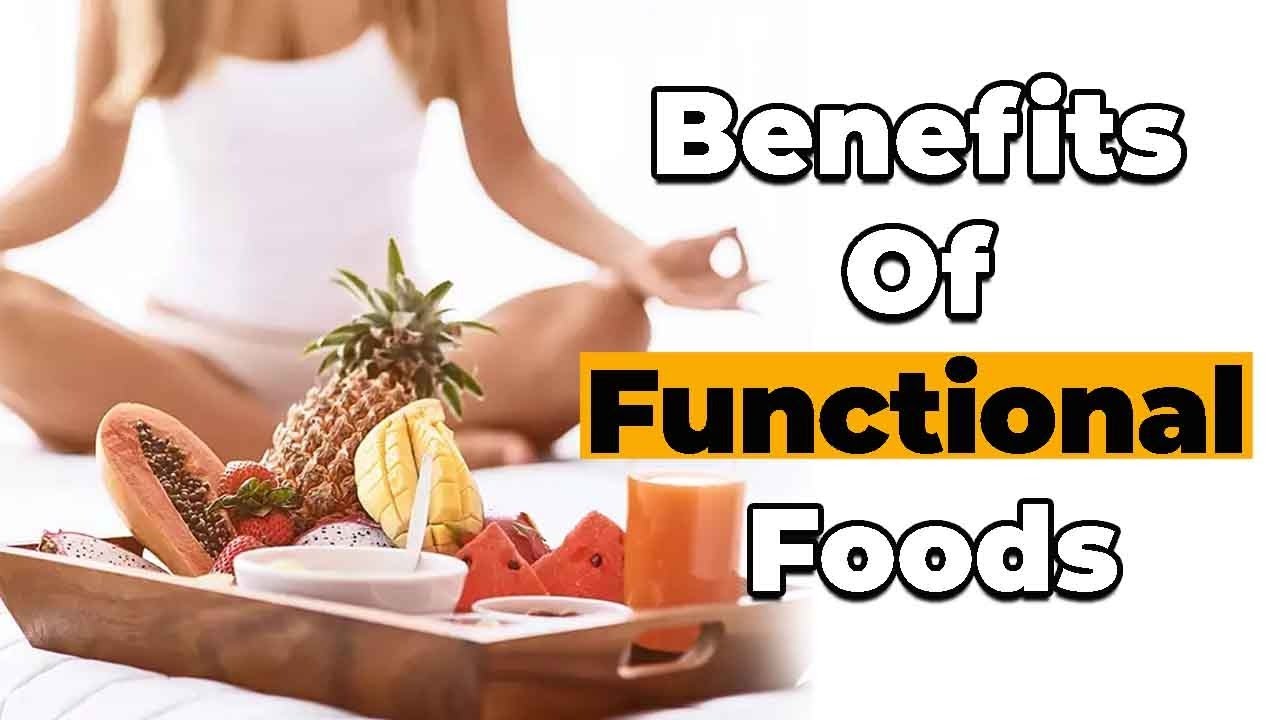 Benefits of Functional Foods | Functional Foods Explained | Functional ...