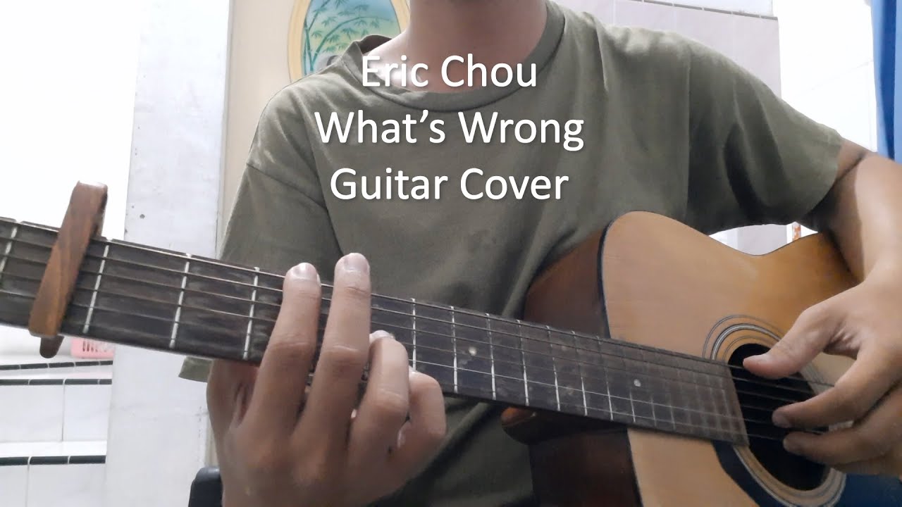 Eric周興哲《怎麼了 What's Wrong》Guitar Cover - YouTube