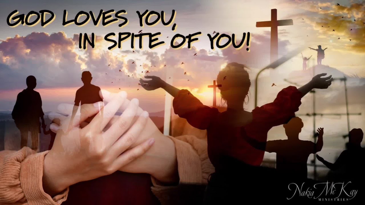 11:30am Worship Service - Pastor Nakia McKay “GOD LOVES YOU, IN SPITE ...