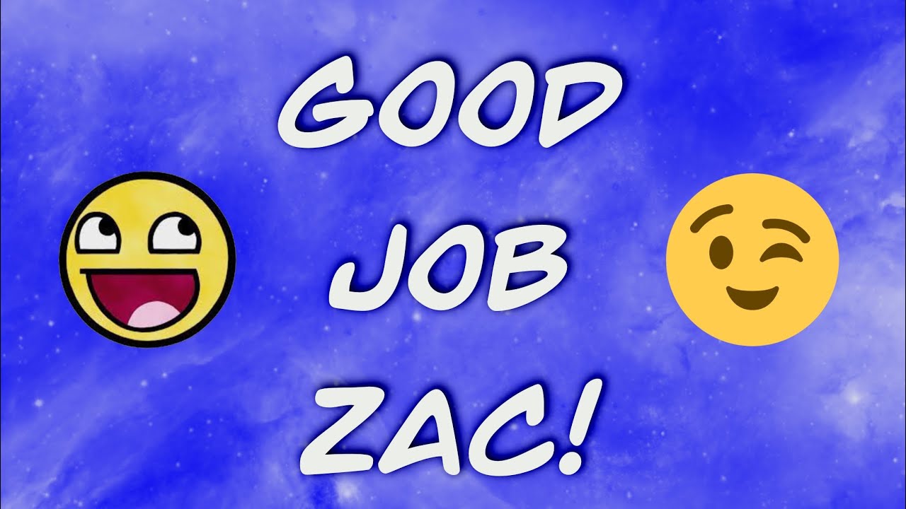 Good job Zac - YouTube