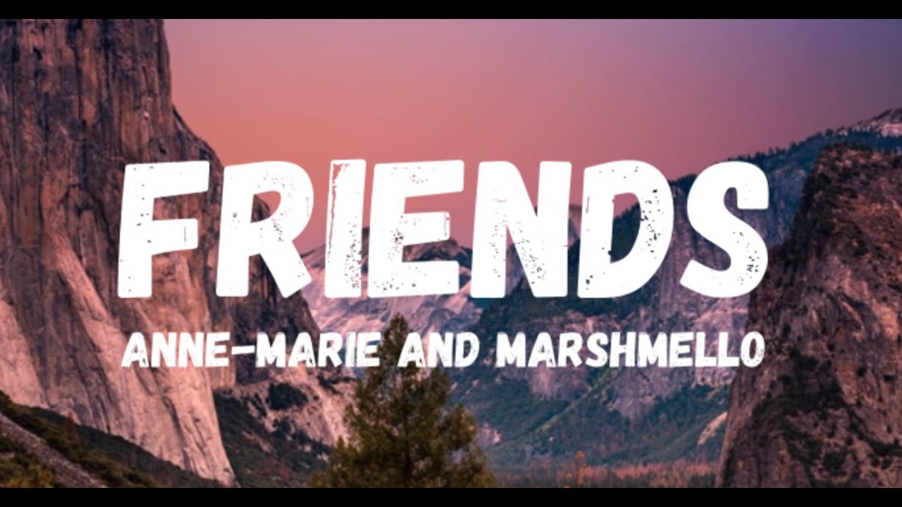 FRIENDS lyrics- Marshmello, Anne-Marie(Lyric video) - YouTube