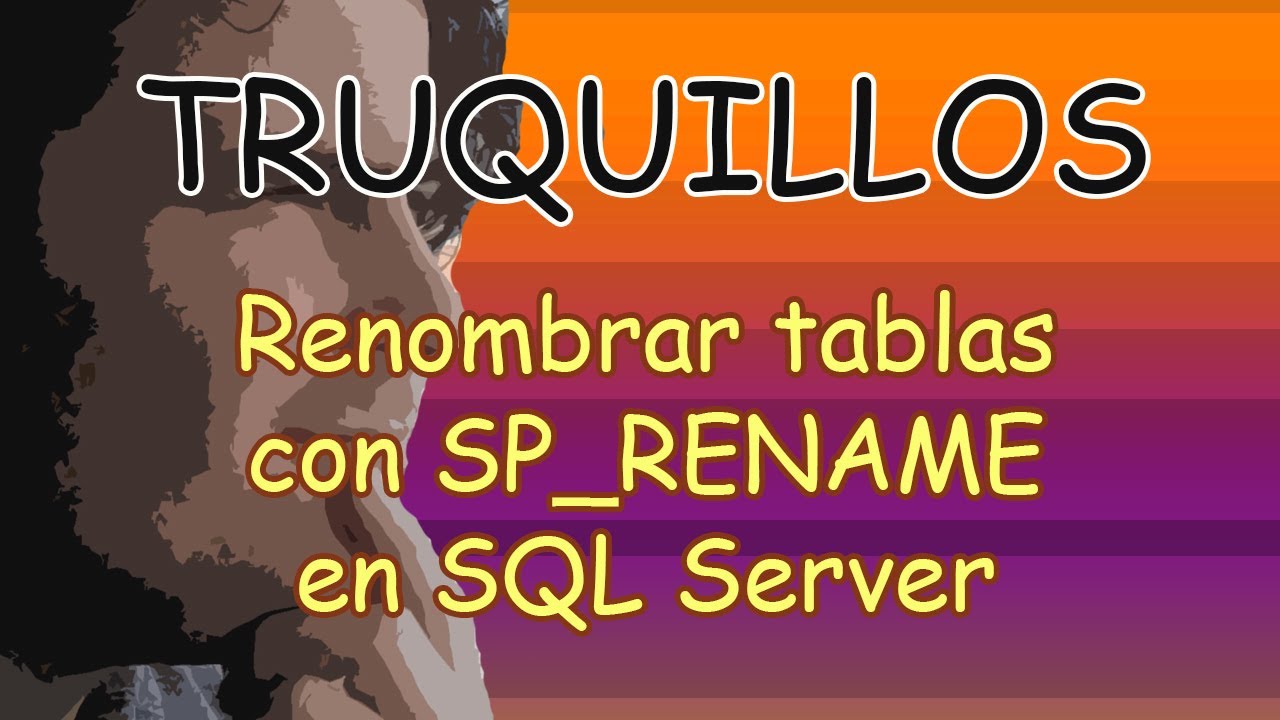SQL Renombrar Tablas con SP_RENAME - YouTube