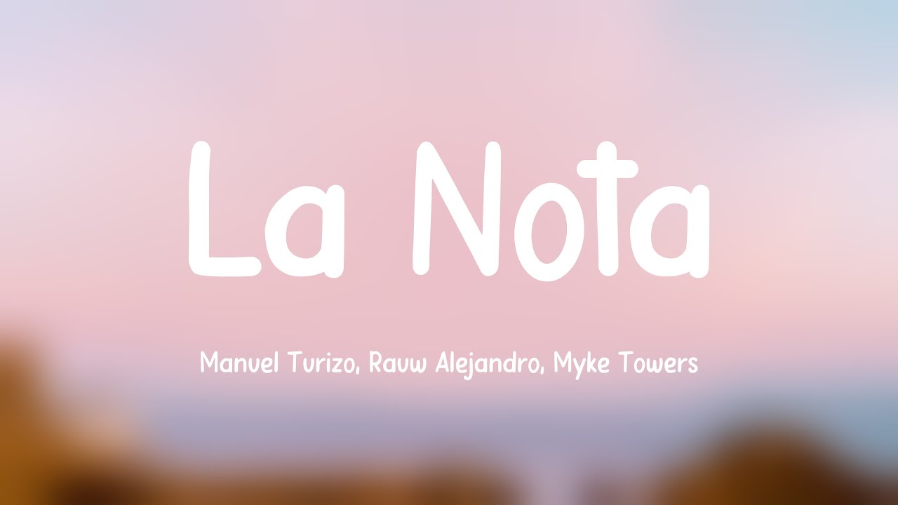 La Nota - Manuel Turizo, Rauw Alejandro, Myke Towers {Letra} 🏜 - YouTube