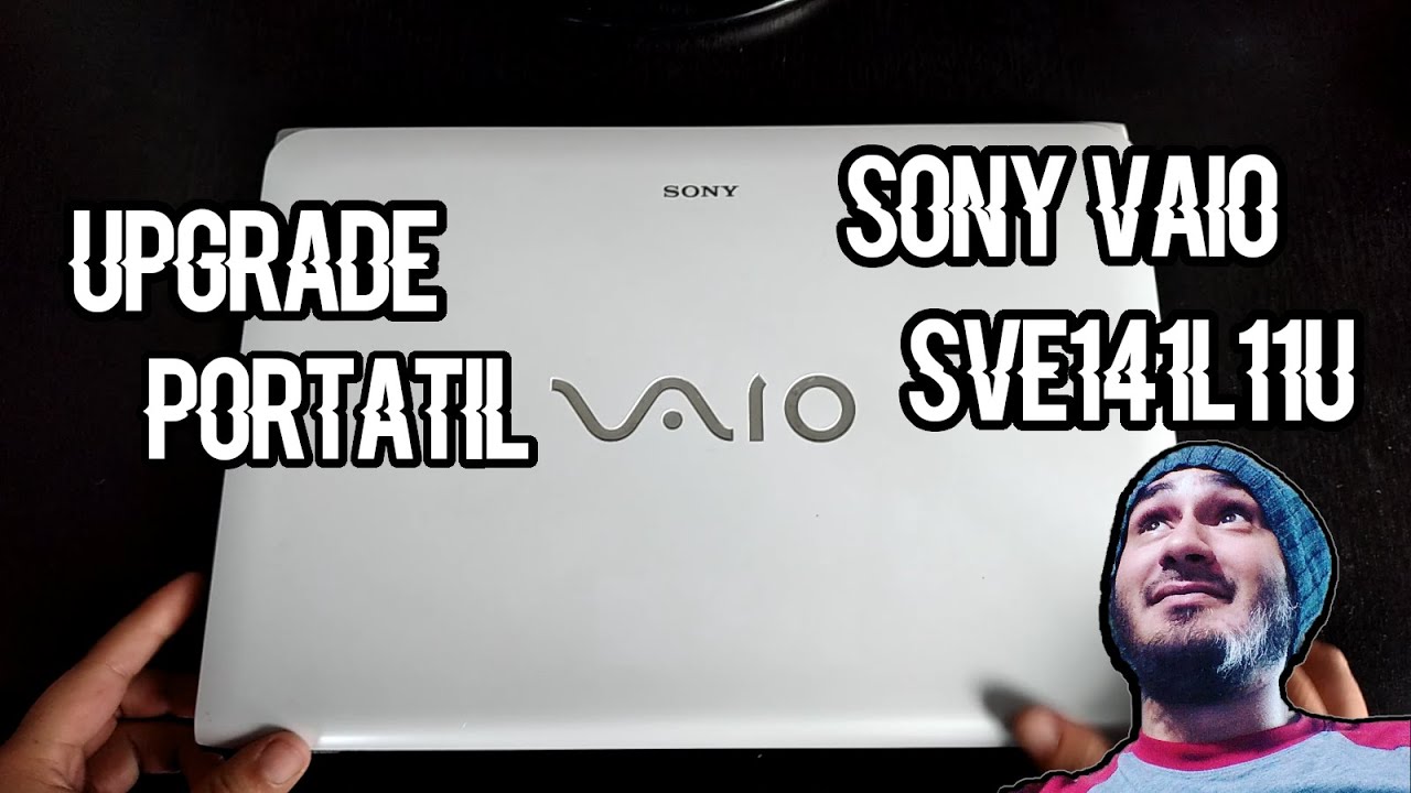 UPGRADE PORTÁTIL SONY VAIO SVE141L11U / WINDOWS 10 👍😱😎 - YouTube