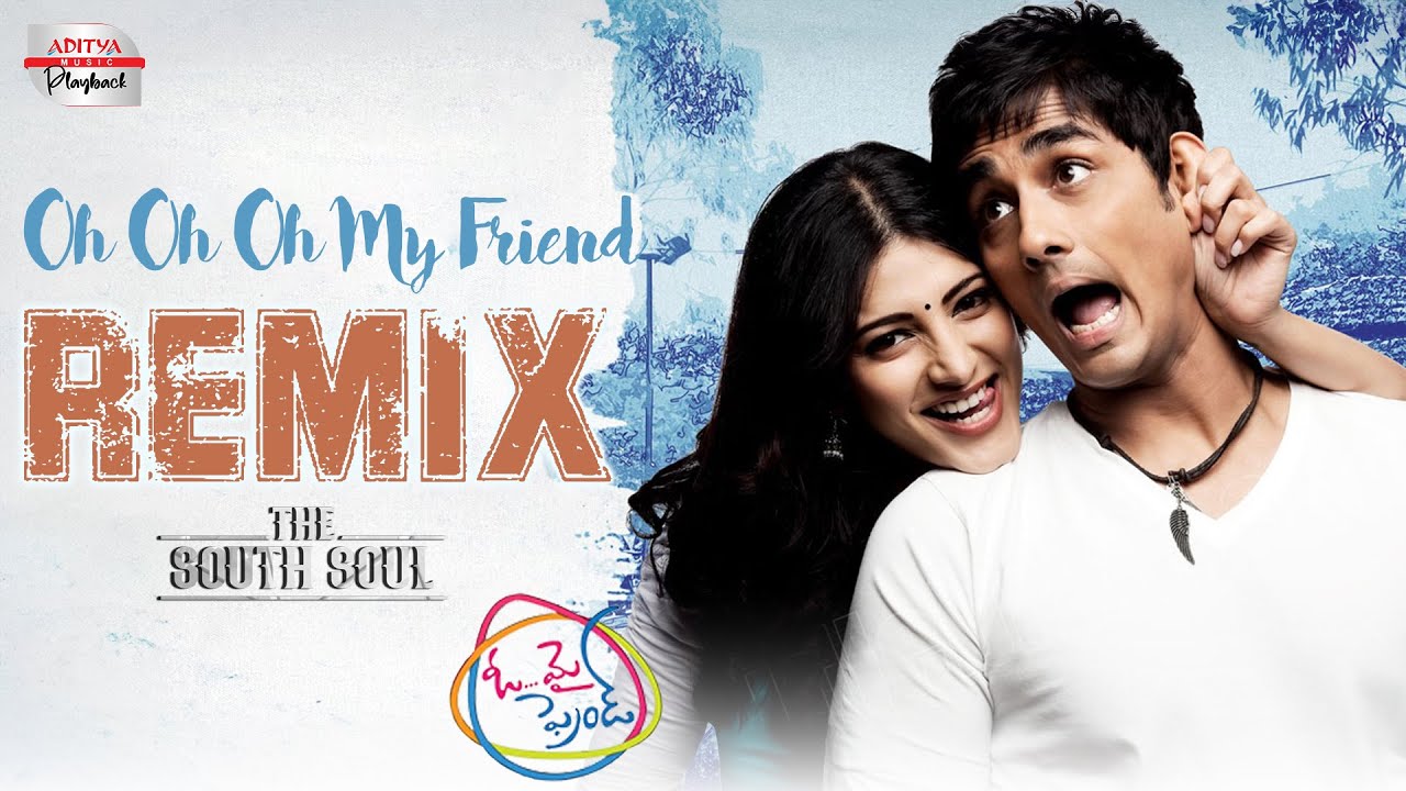 Oh My Friend Remix | The South Soul | Siddharth, Shruti Haasan | Rahul ...
