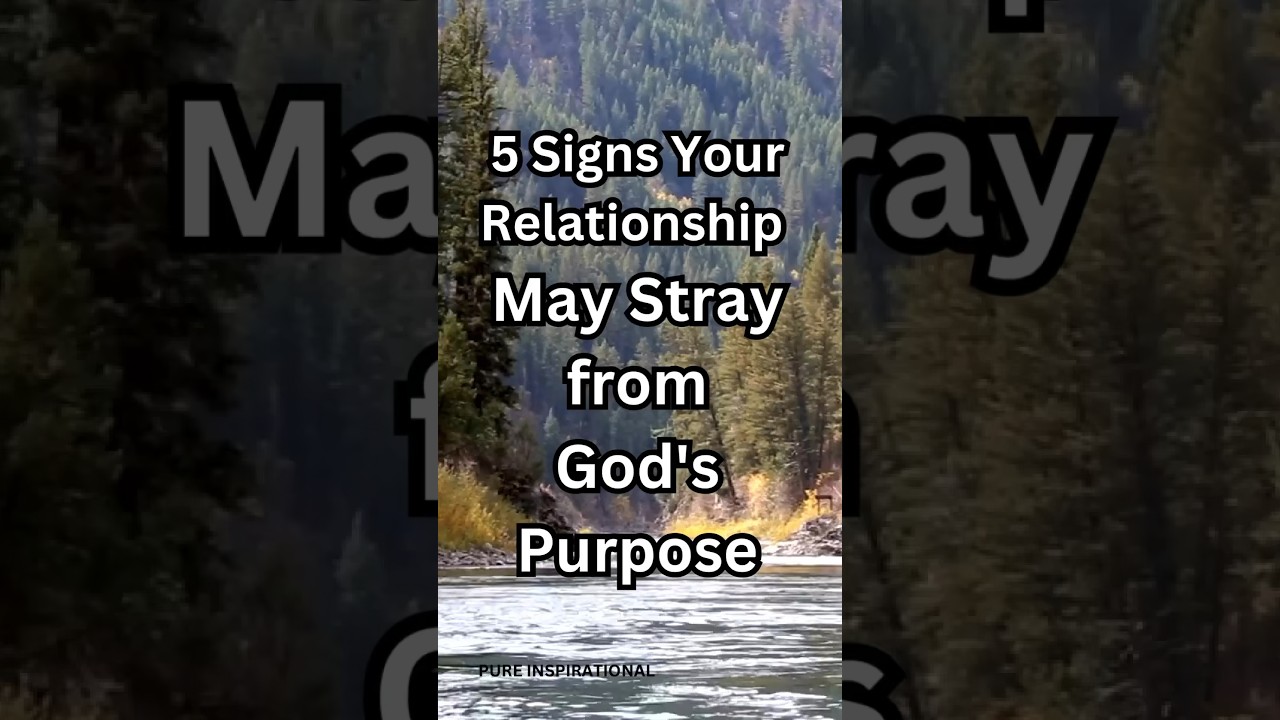5 Signs Your Relationship May Stray from God's Purpose # ...