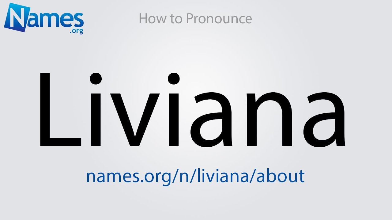 How to Pronounce Liviana - YouTube