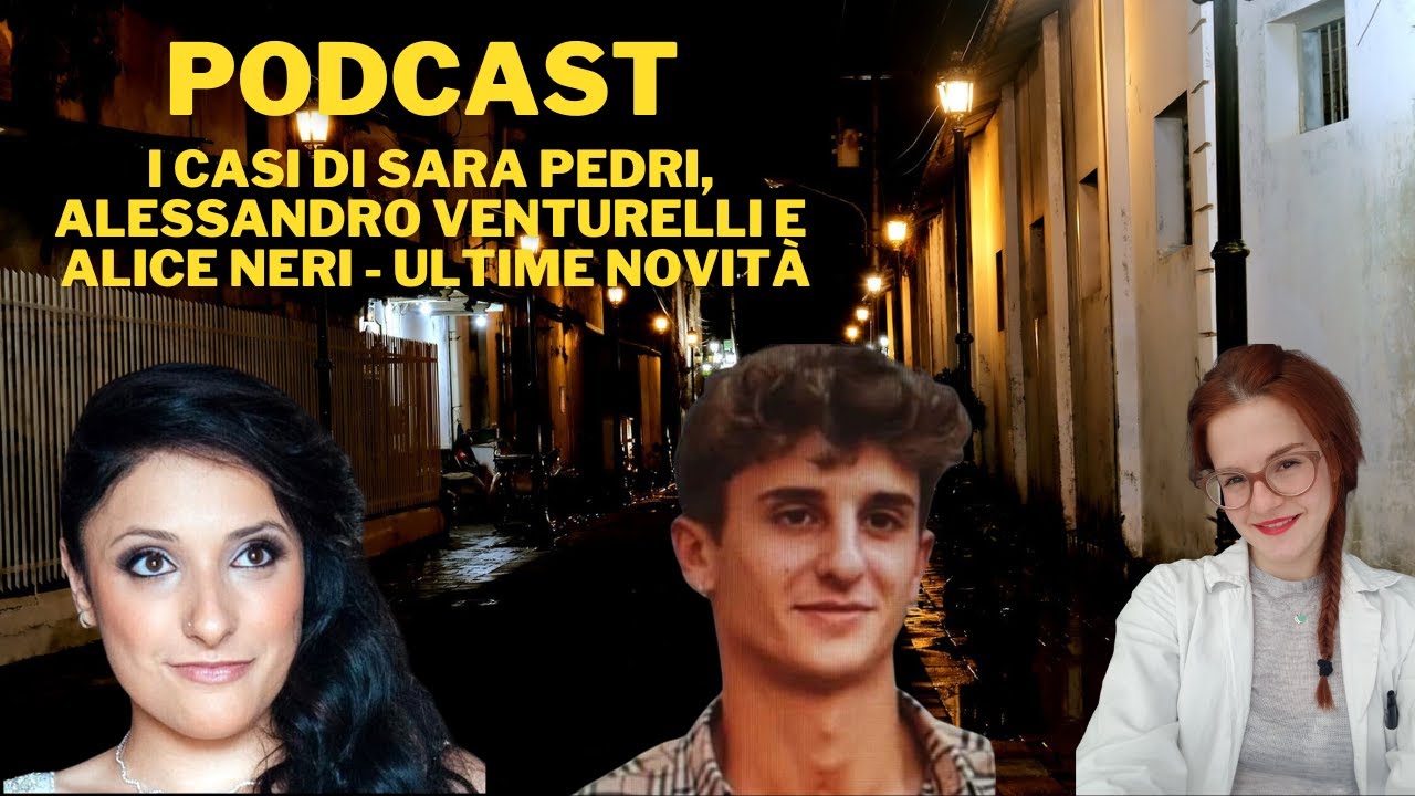 I casi di Sara Pedri, Alessandro Venturelli e Alice Neri Ultime novità ...