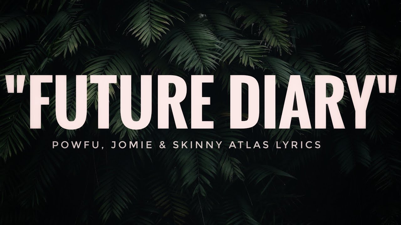 "future diary"Powfu, Jomie & Skinny Atlas [ songs Lyrics ] - YouTube