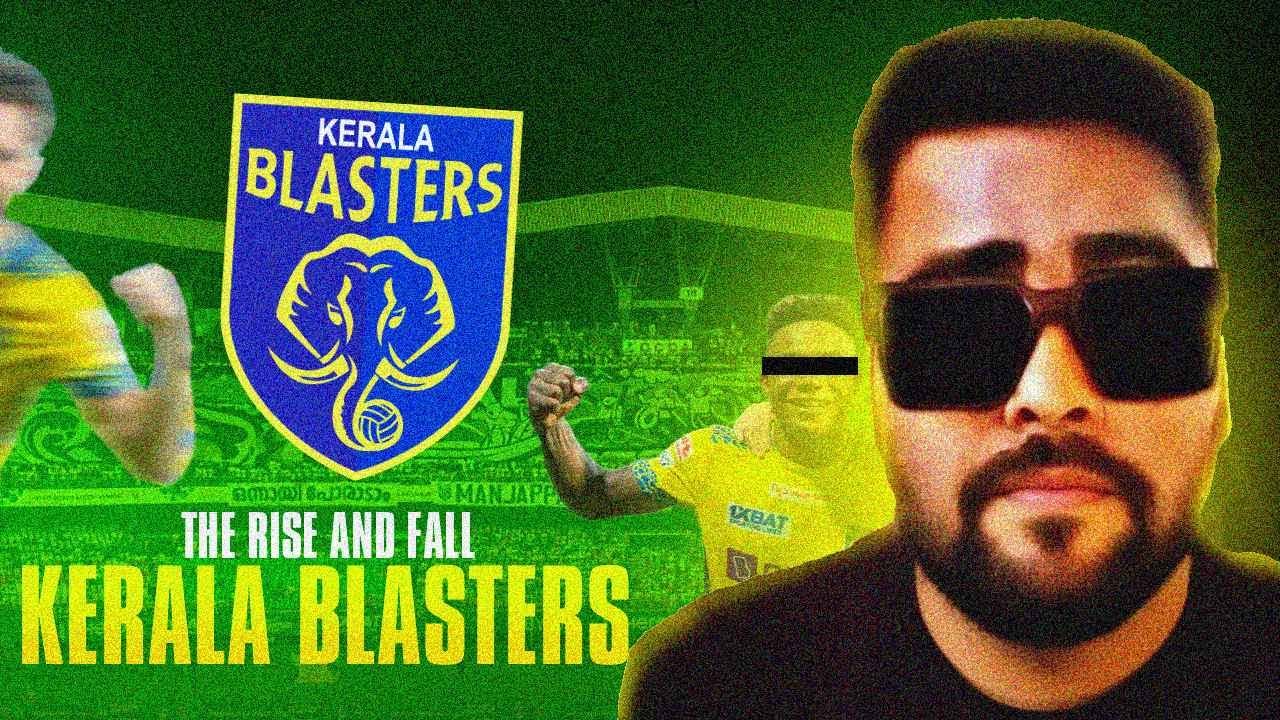 The Rise and Fall of Kerala Blasters | Full Story of Kerala Blasters ...