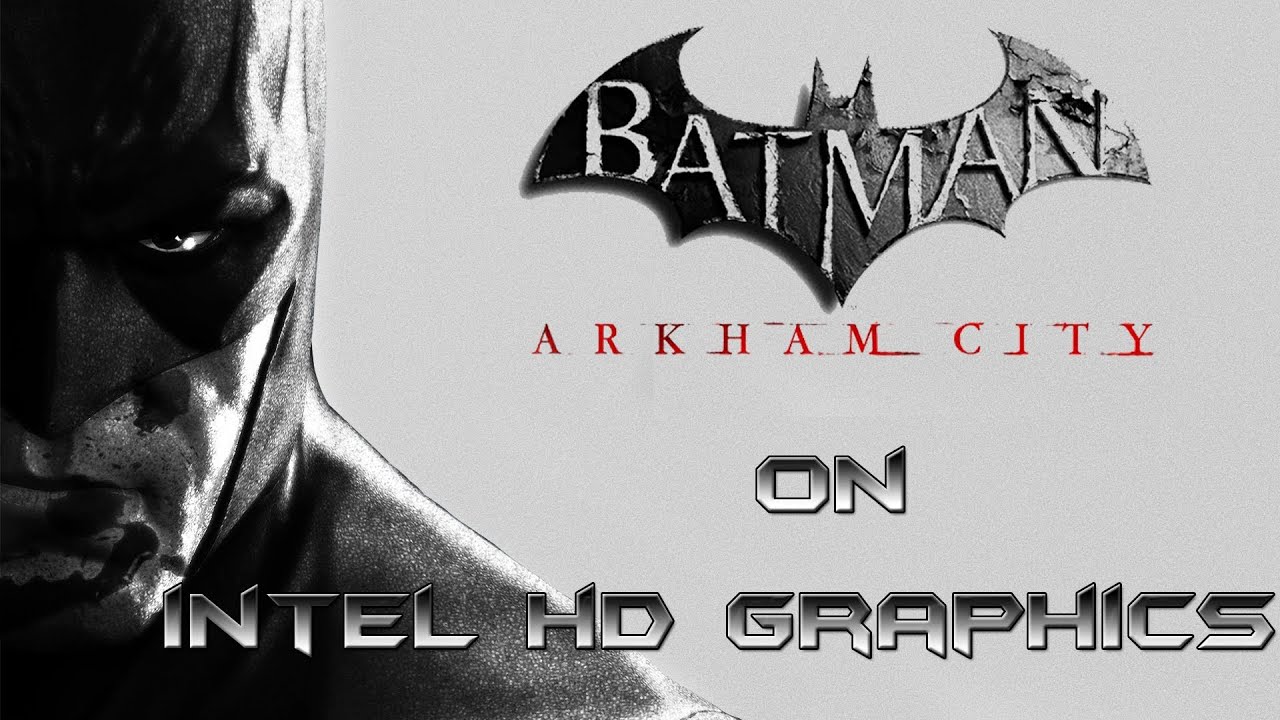 Batman Arkham City on Intel HD Graphics - YouTube