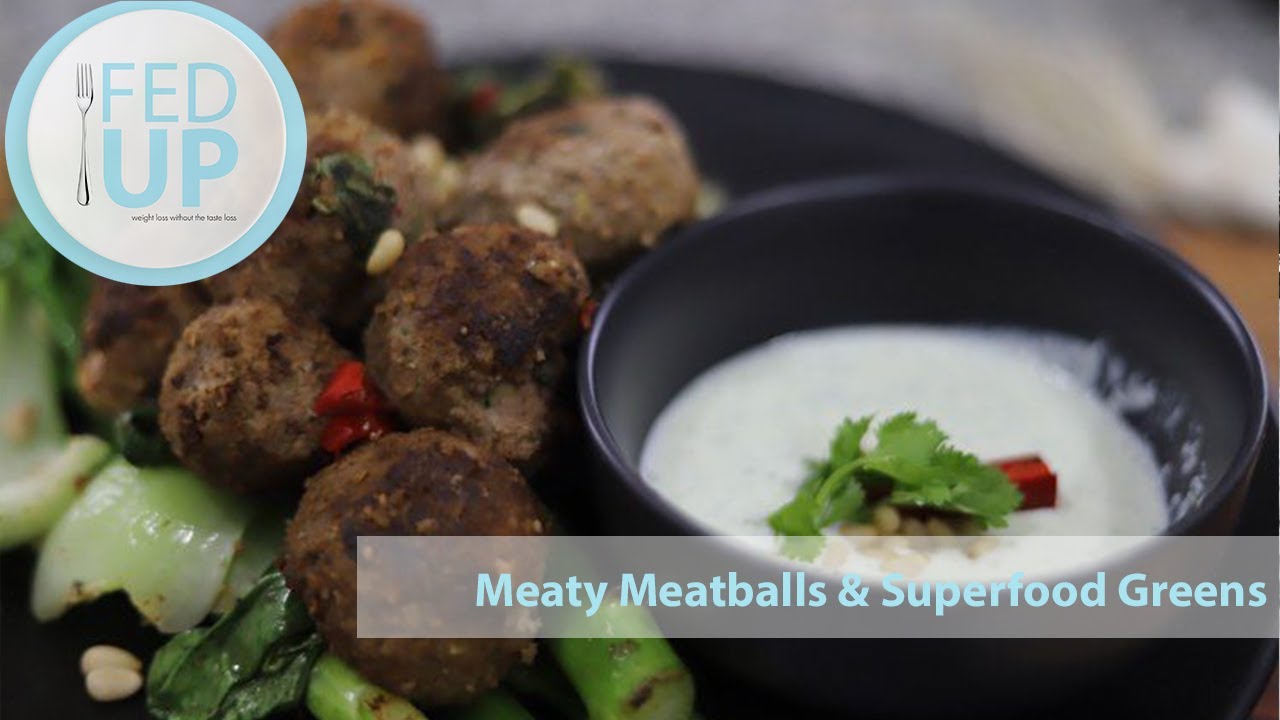 Meaty Meatballs & Superfood Greens - Fed Up, Life after weight loss ...