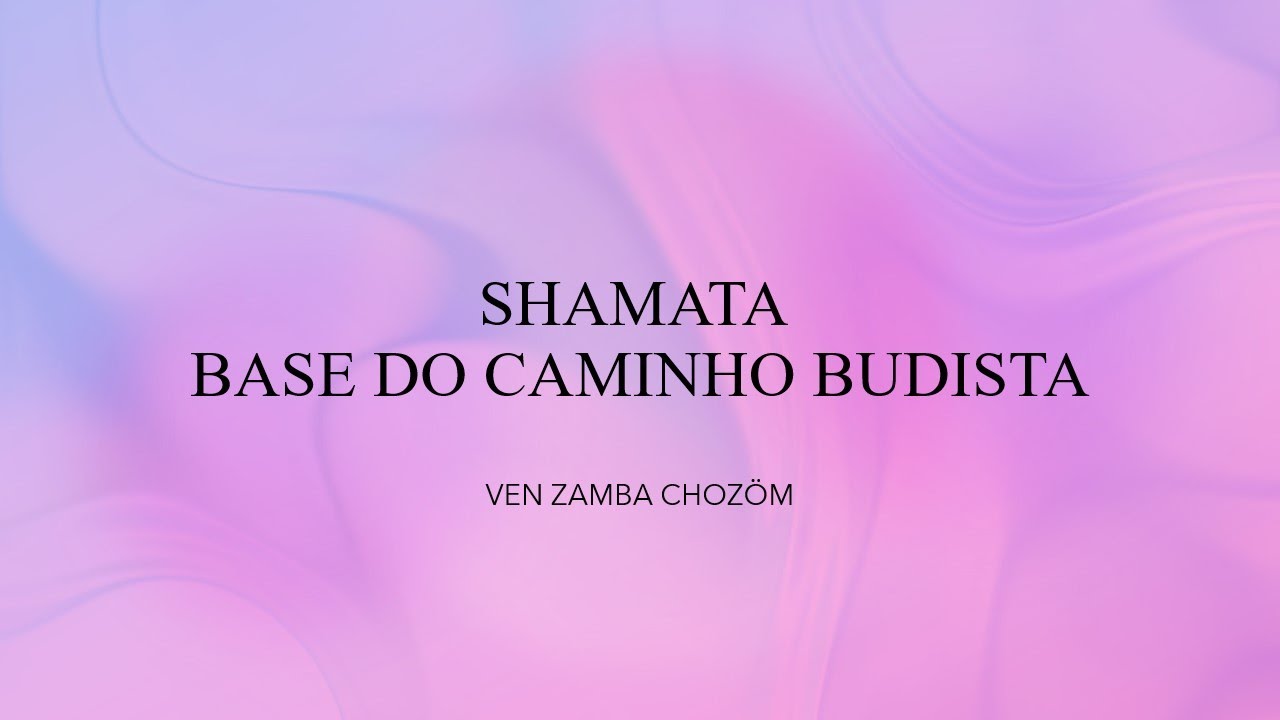 SHAMATA - BASE DO CAMINHO BUDISTA - YouTube