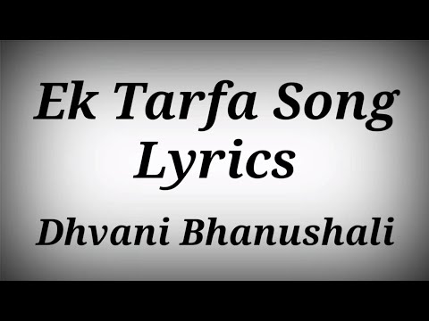 LYRICS - Ek Tarfa Song - Dhvani Bhanushali - YouTube