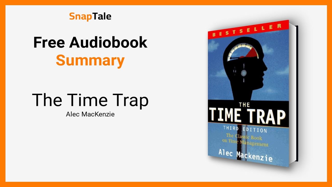 The Time Trap by Alec MacKenzie: 10 Minute Summary - YouTube