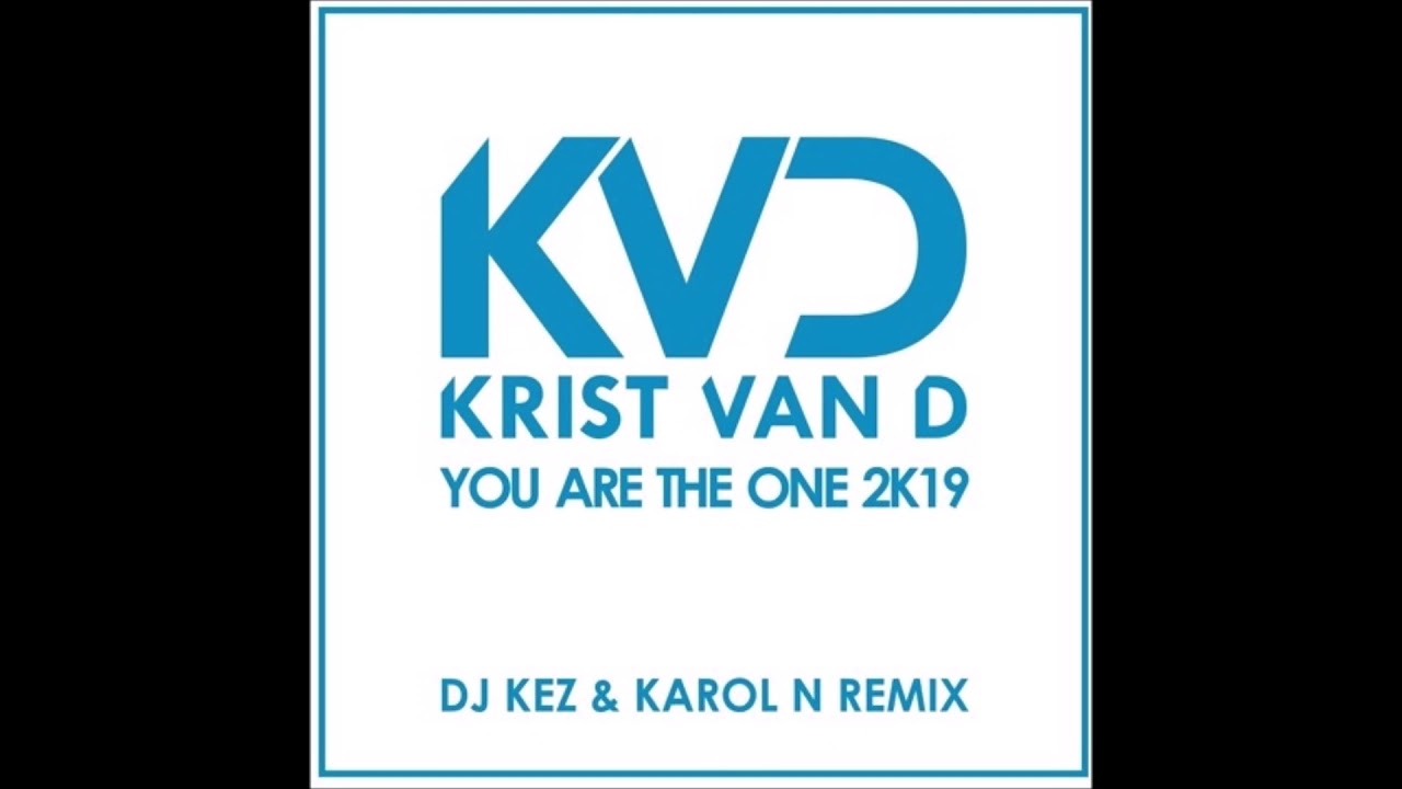 Krist Van D - You Are The One 2k19 (DJ Kez & Karol N Remix) - YouTube