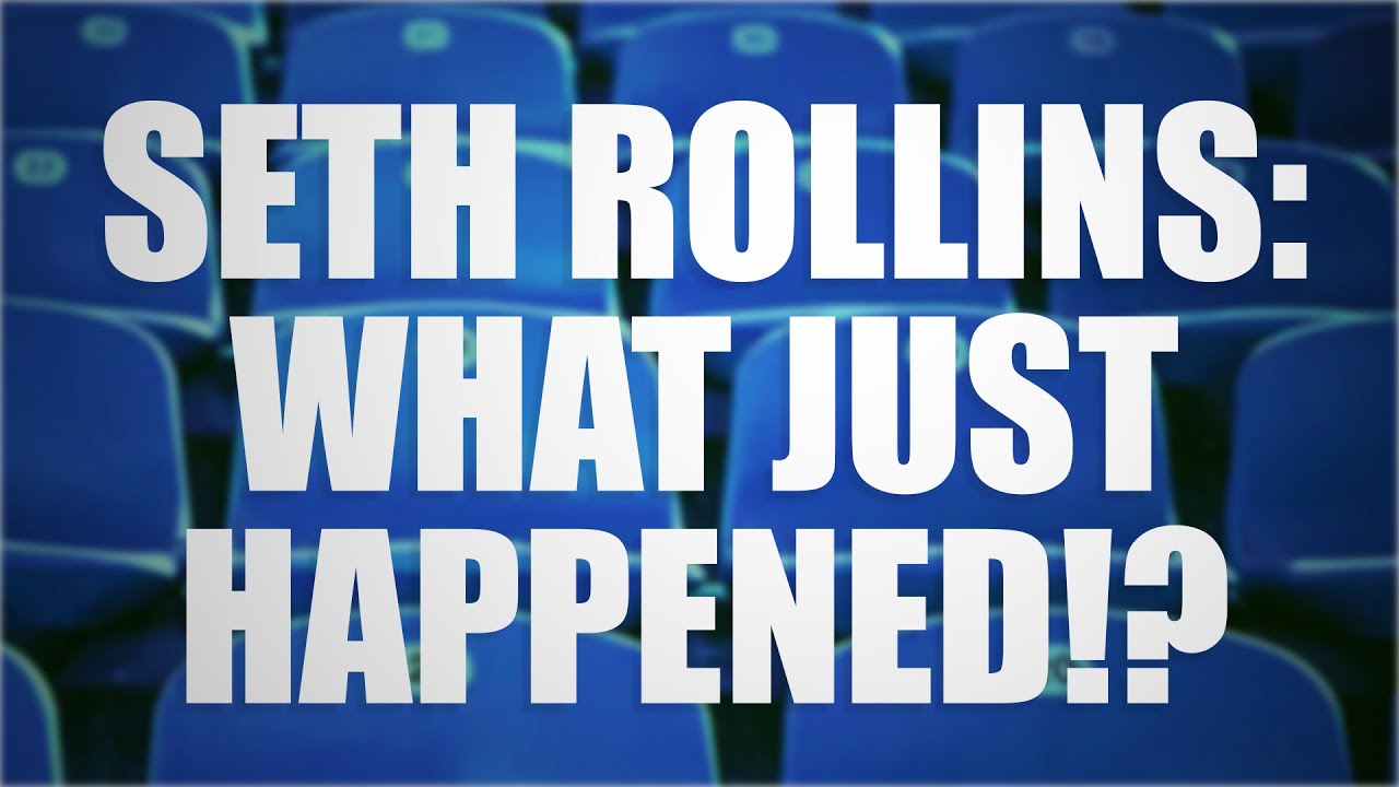 Seth Rollins - WHAT JUST HAPPENED!? / How WWE Should Book - YouTube