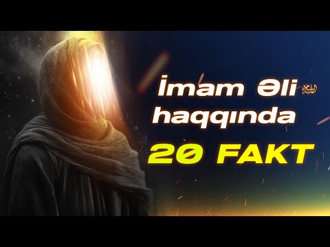 İmam Əli (ə) haqqında 20 fakt.