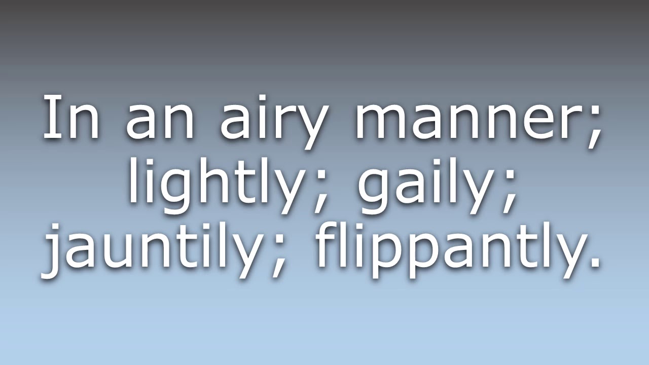 What does Airily mean? - YouTube