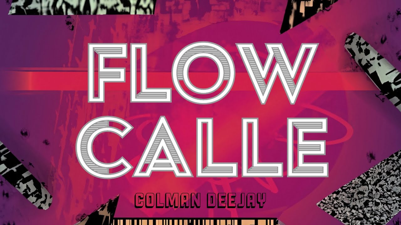 FLOW CALLE - COLMAN DEEJAY - YouTube